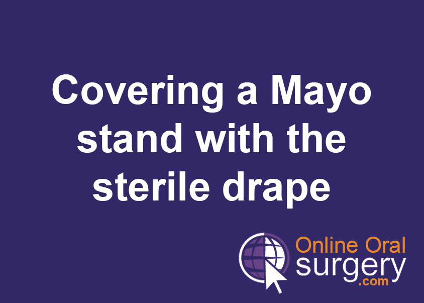 Covering a Mayo stand with the sterile drape – Online Oral Surgery